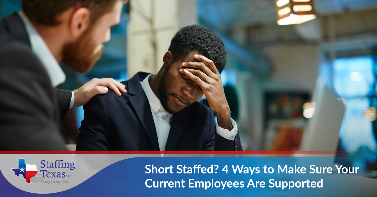 Short-Staffed? 4 Ways to Support Your Current Employees
